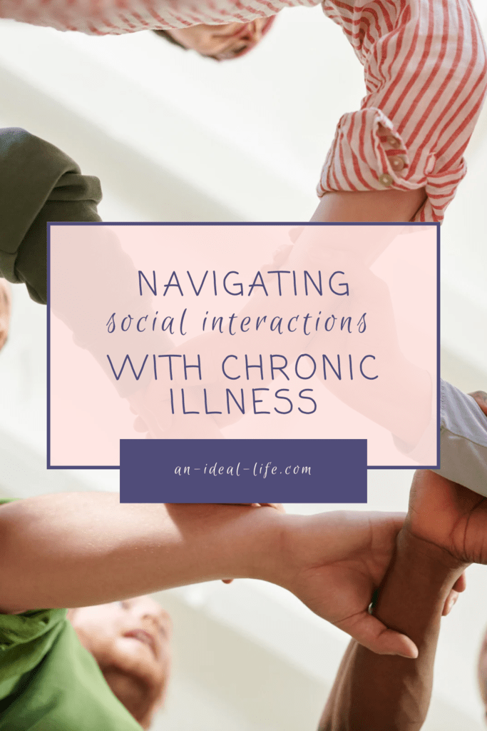 Navigating Social Interactions With Chronic Illness - An Ideal Life