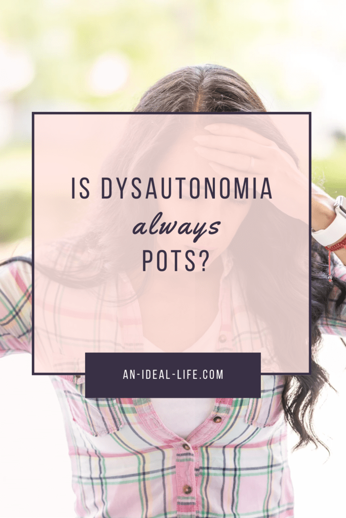 Is Dysautonomia Always POTS? - An Ideal Life